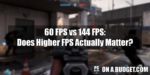 60 FPS vs 144 FPS: Does Higher FPS Actually Matter? - PC Builds On A Budget