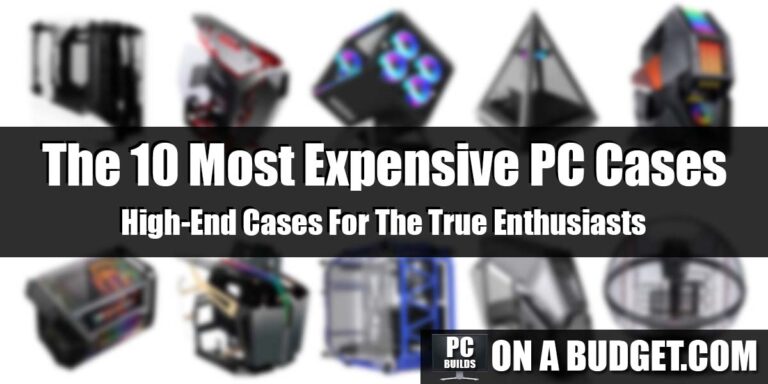 The 10 Most Expensive PC Cases That You Can Buy In 2024 - PC Builds On ...